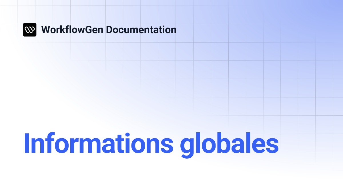 Informations globales | WorkflowGen Documentation