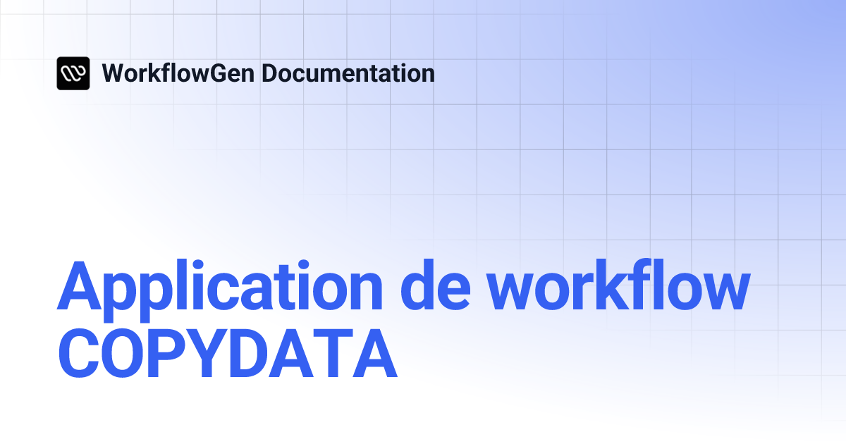 Application de workflow COPYDATA | WorkflowGen Documentation