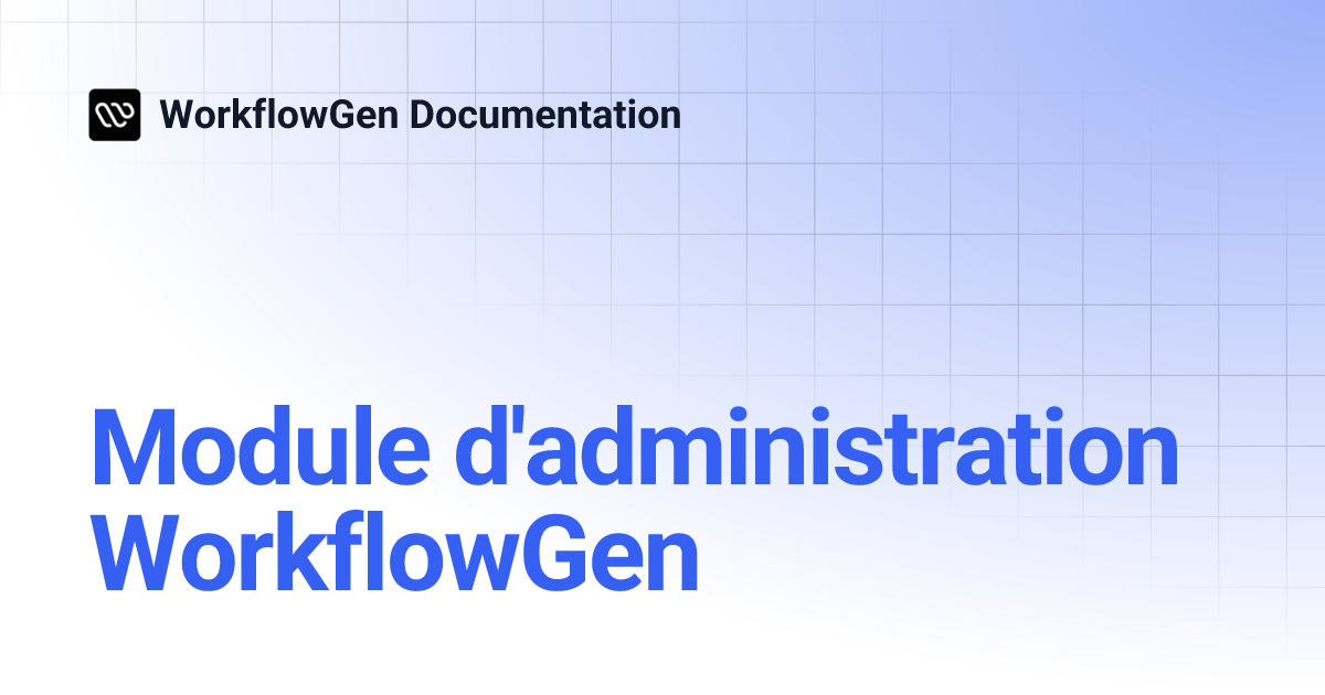 Module d'administration WorkflowGen | 8.0 | WorkflowGen Documentation