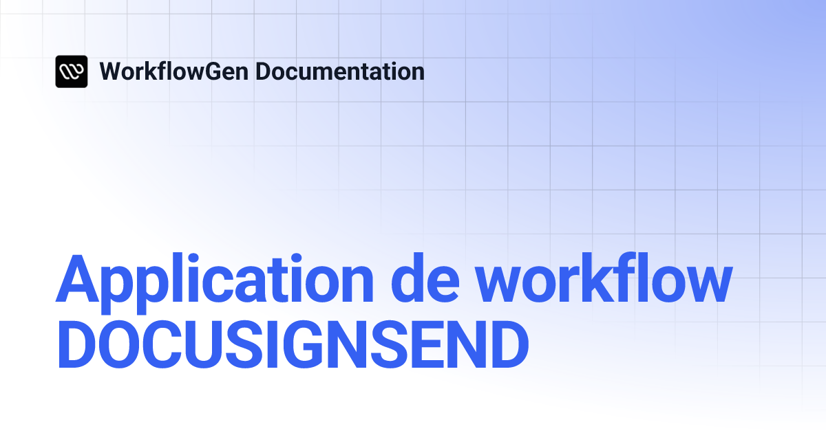 Application de workflow DOCUSIGNSEND | 8.0 | WorkflowGen Documentation