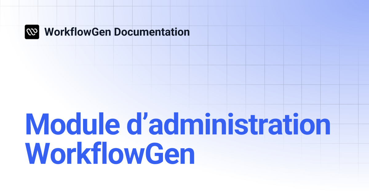 Module Dadministration Workflowgen Workflowgen Documentation