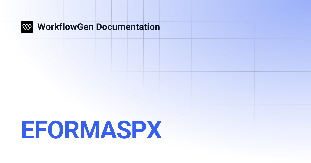 EFORMASPX | WorkflowGen Documentation