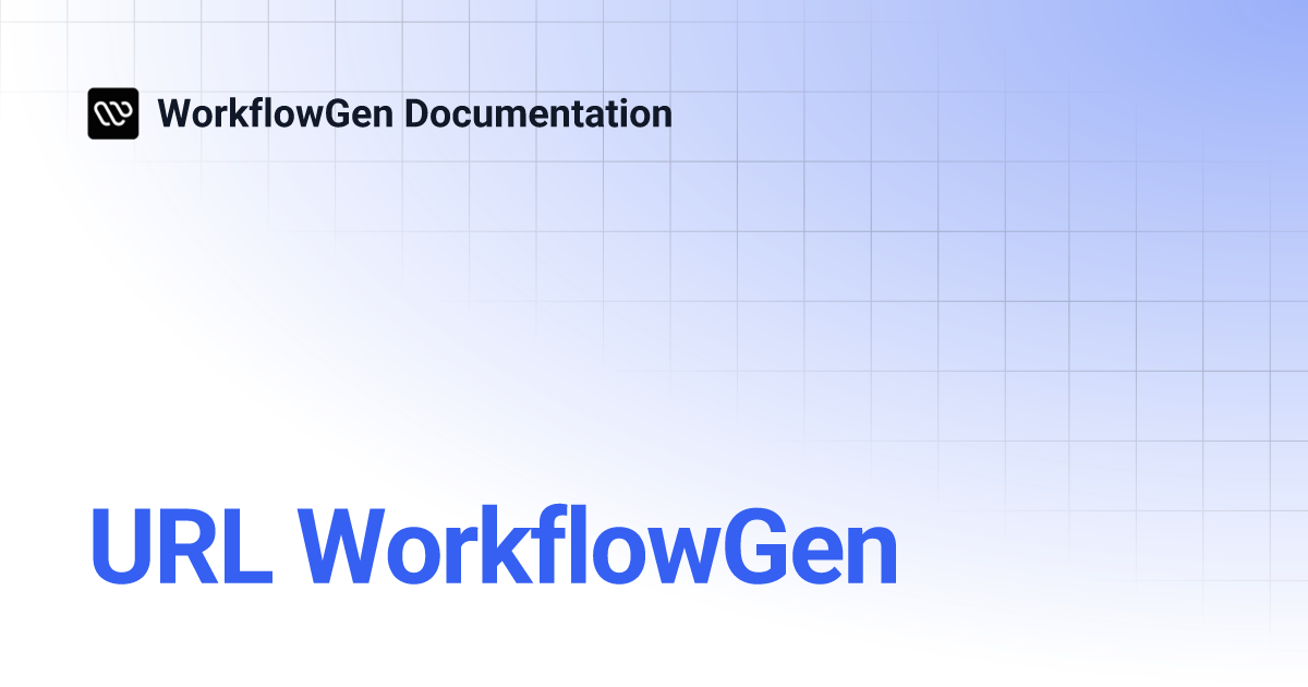 Url Workflowgen Workflowgen Documentation