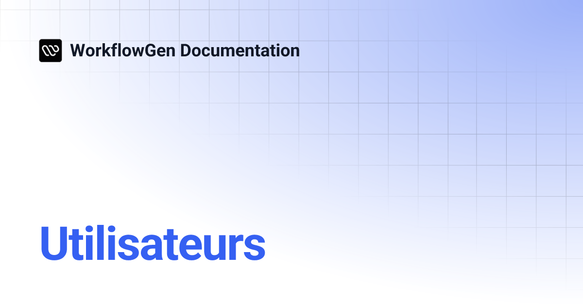 Utilisateurs Workflowgen Documentation 0764