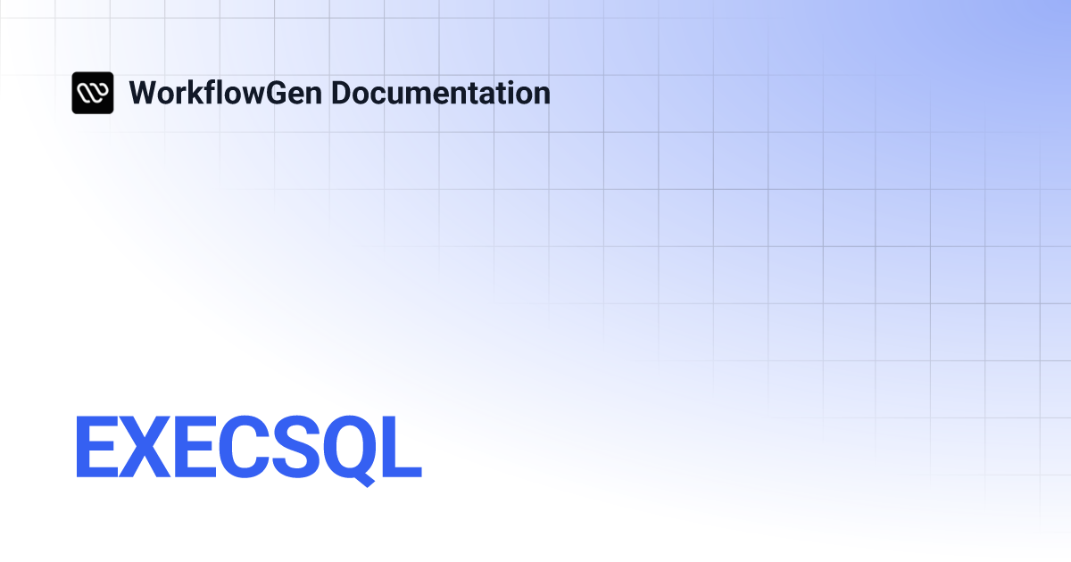 Execsql Workflowgen Documentation