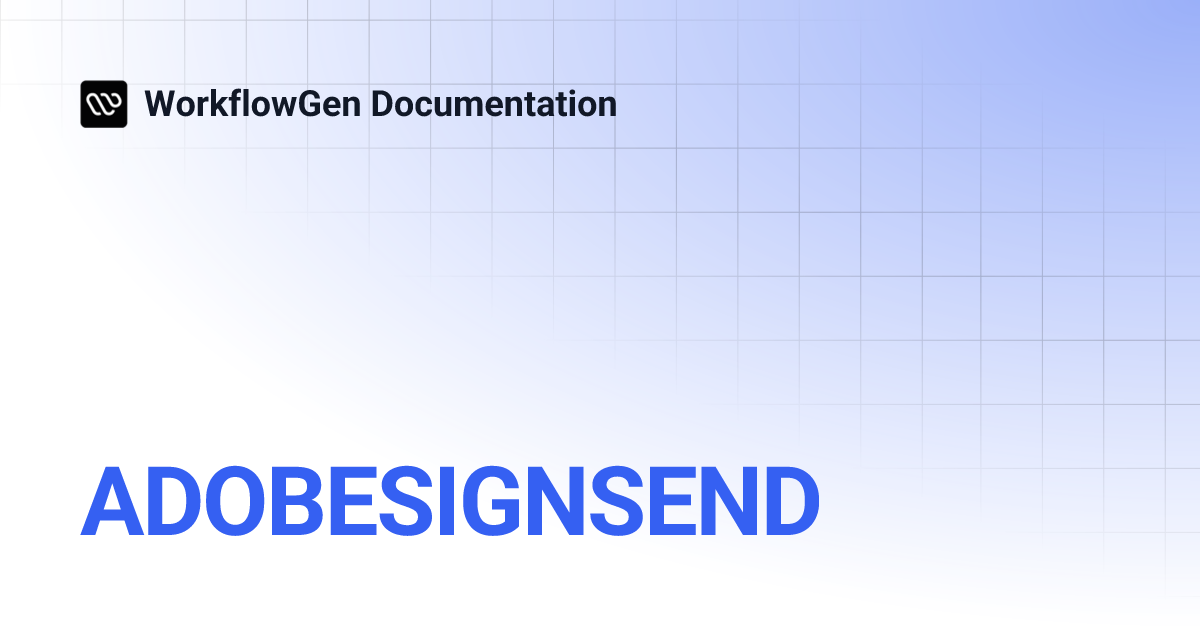 Adobesignsend Workflowgen Documentation 2405