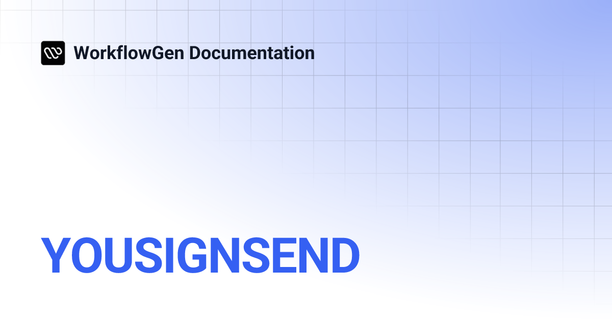 YOUSIGNSEND | WorkflowGen Documentation