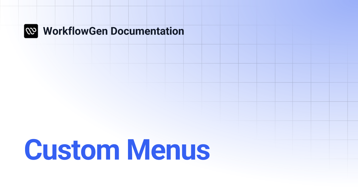 Custom Menus Workflowgen Documentation 0847