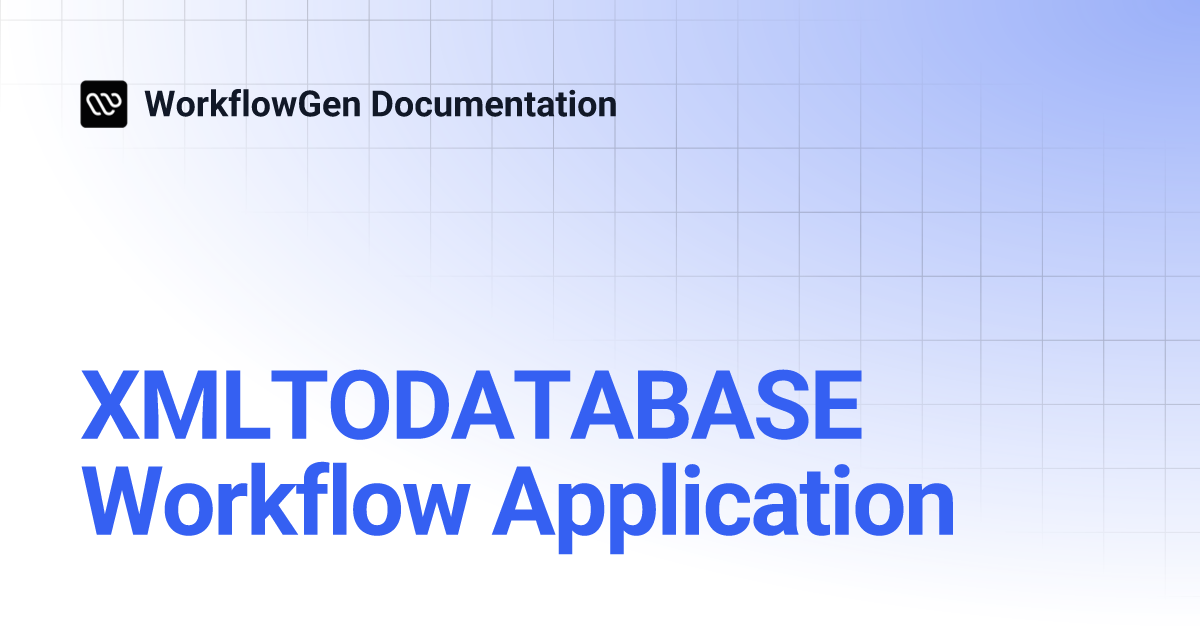 Xmltodatabase Workflow Application Workflowgen Documentation