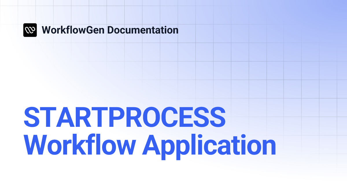 STARTPROCESS Workflow Application | WorkflowGen Documentation