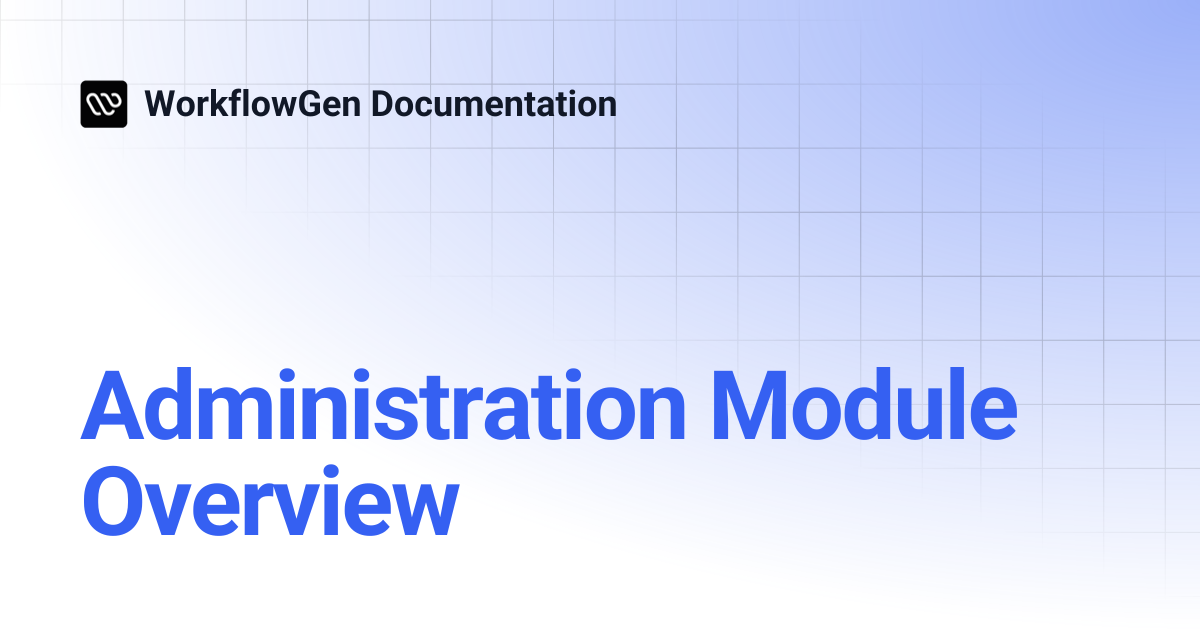 Administration Module Overview | 8.0 | WorkflowGen Documentation