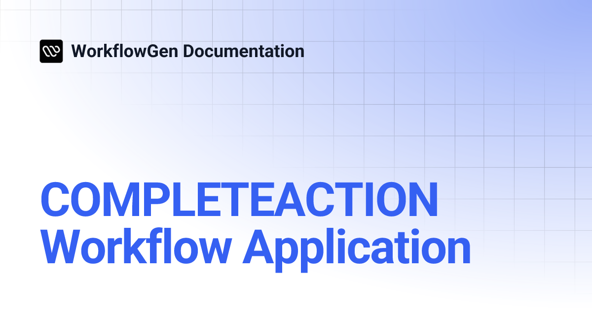 COMPLETEACTION Workflow Application | WorkflowGen Documentation