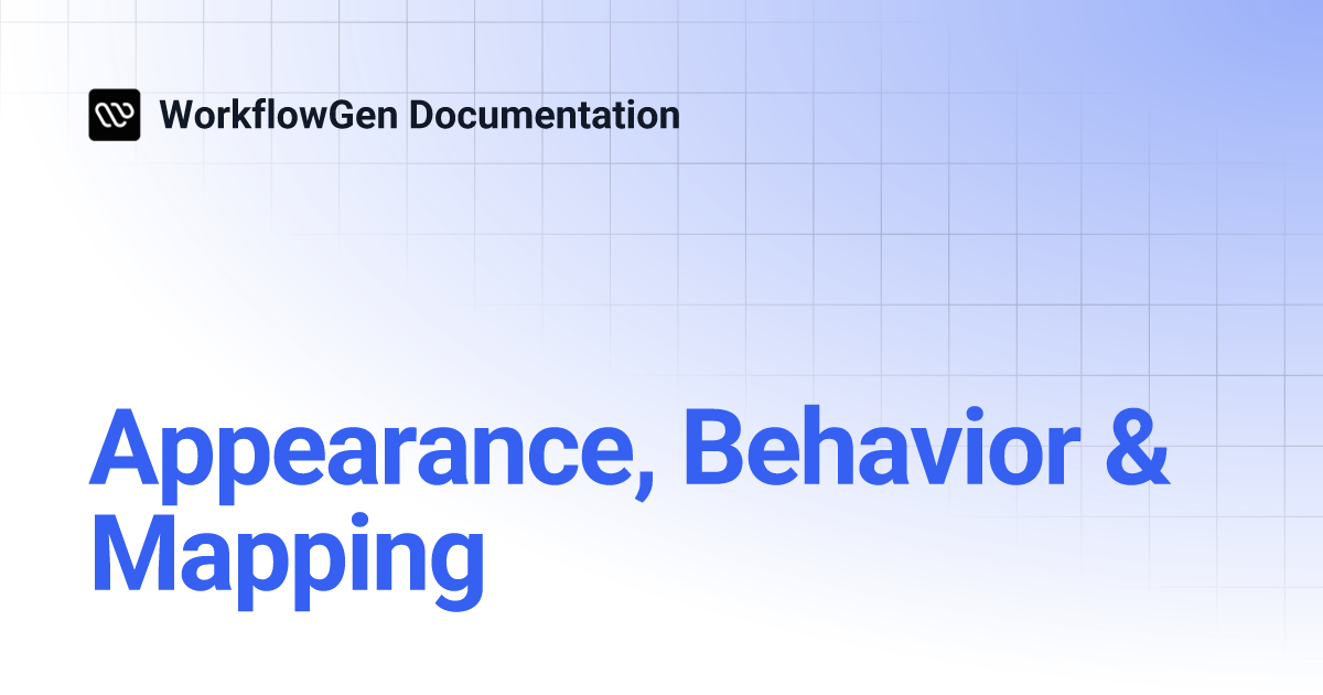 Appearance, Behavior & Mapping | WorkflowGen Documentation