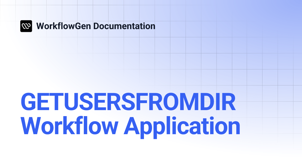GETUSERSFROMDIR Workflow Application | WorkflowGen Documentation
