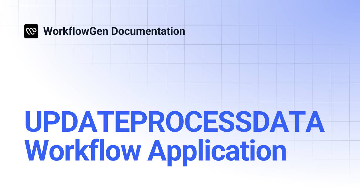 UPDATEPROCESSDATA Workflow Application | WorkflowGen Documentation