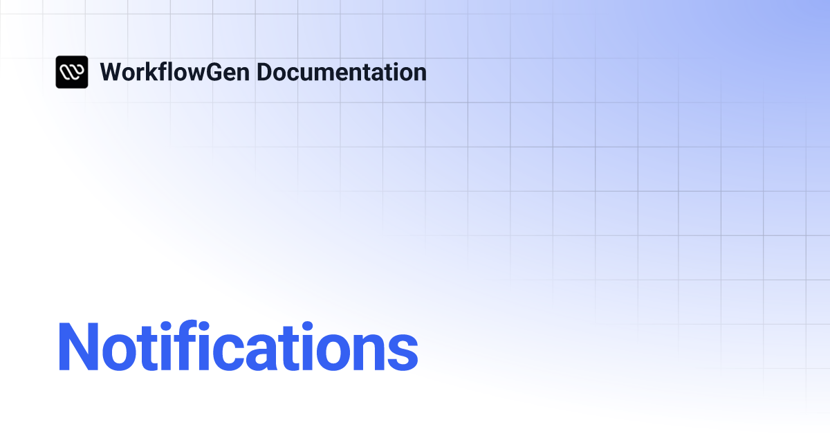 Notifications | WorkflowGen Documentation
