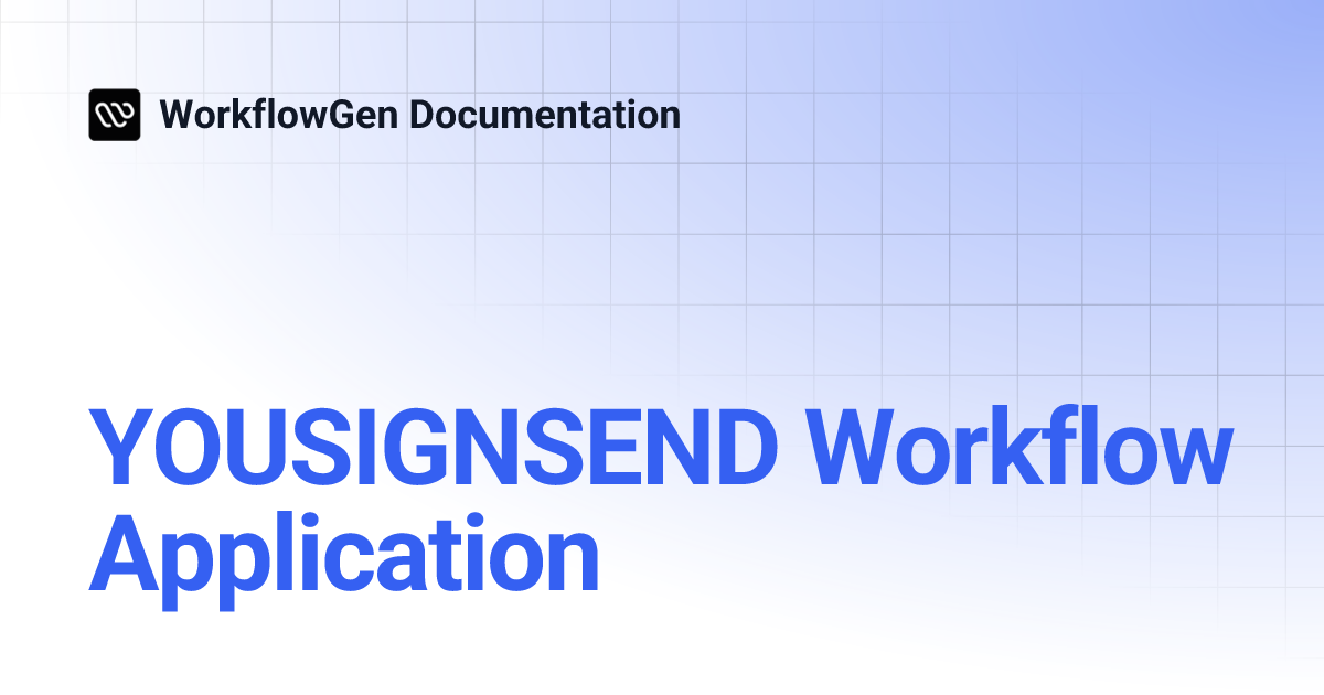 YOUSIGNSEND Workflow Application | WorkflowGen Documentation