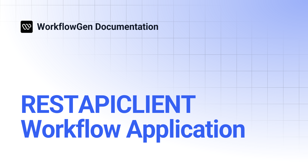 RESTAPICLIENT Workflow Application | 8.4 | WorkflowGen Documentation