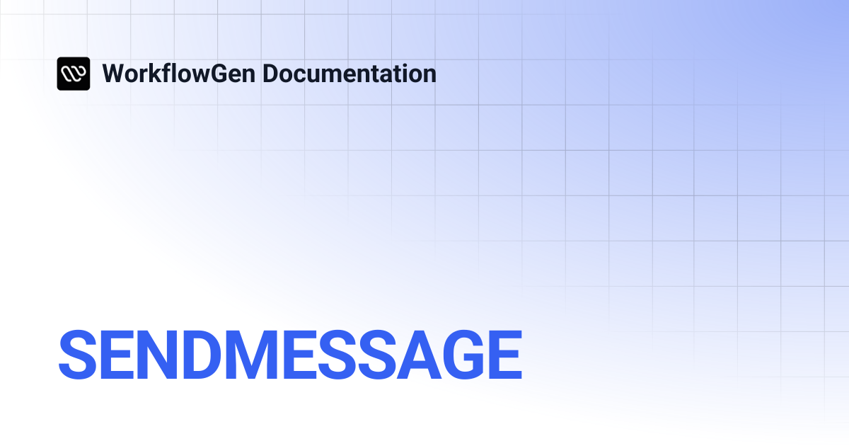 SENDMESSAGE | 9.1 | WorkflowGen Documentation
