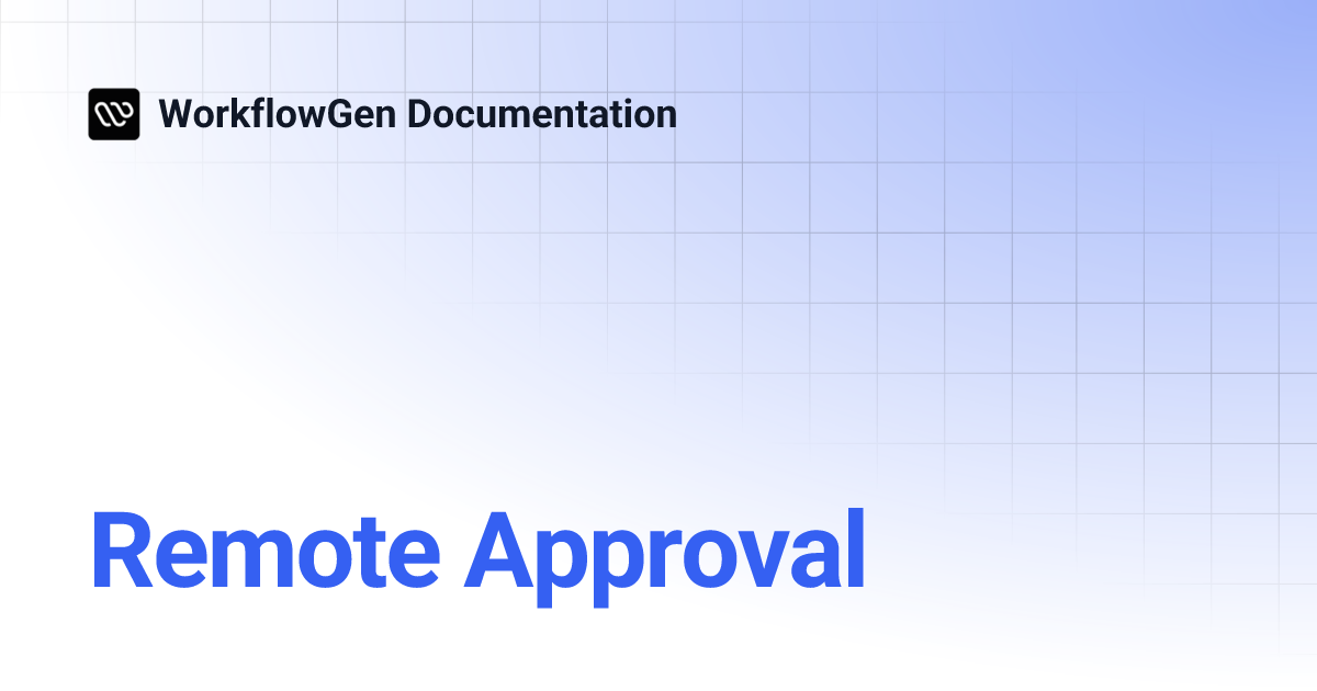 Remote Approval | WorkflowGen Documentation