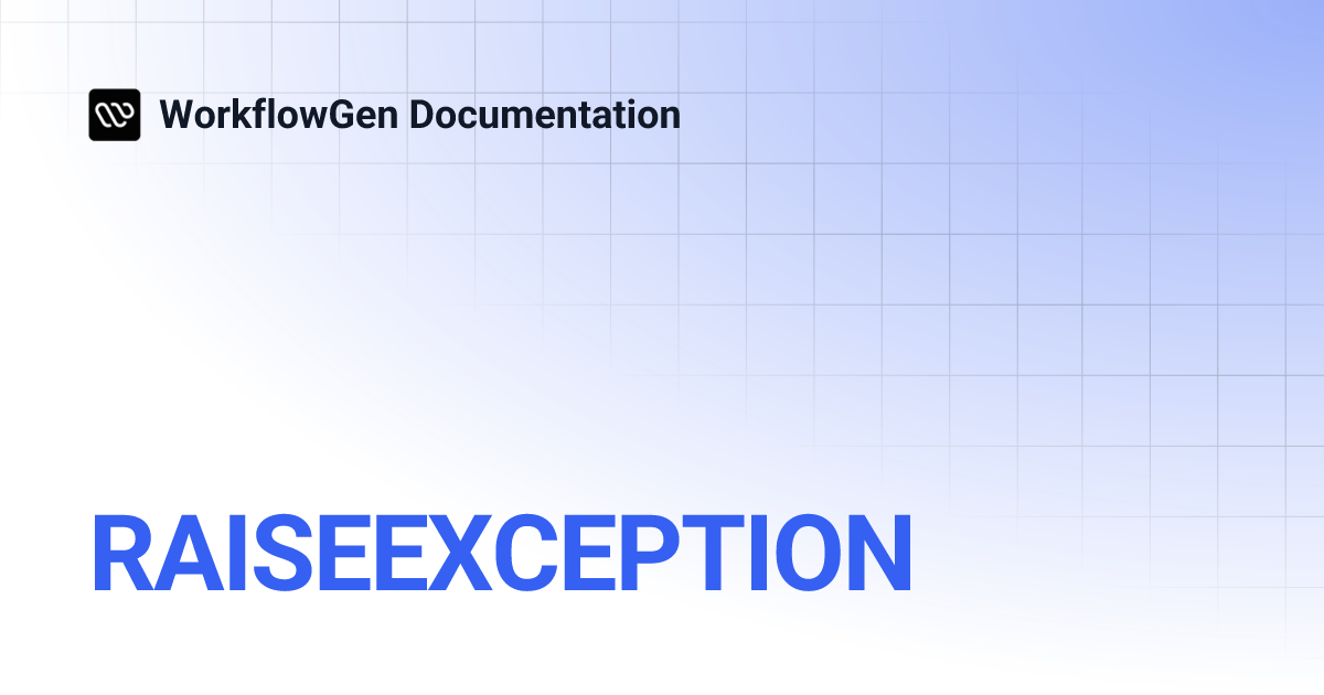 RAISEEXCEPTION | WorkflowGen Documentation