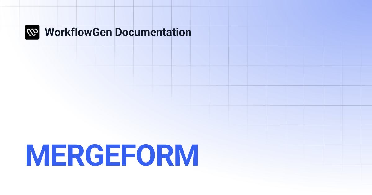 MERGEFORM | WorkflowGen Documentation