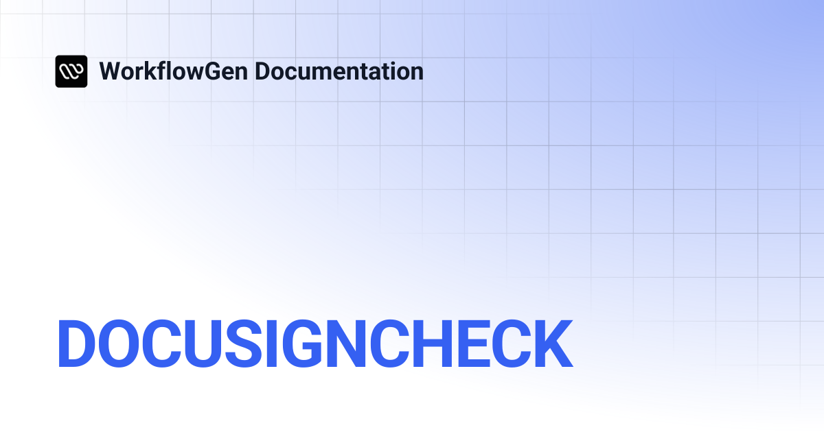 DOCUSIGNCHECK | WorkflowGen Documentation