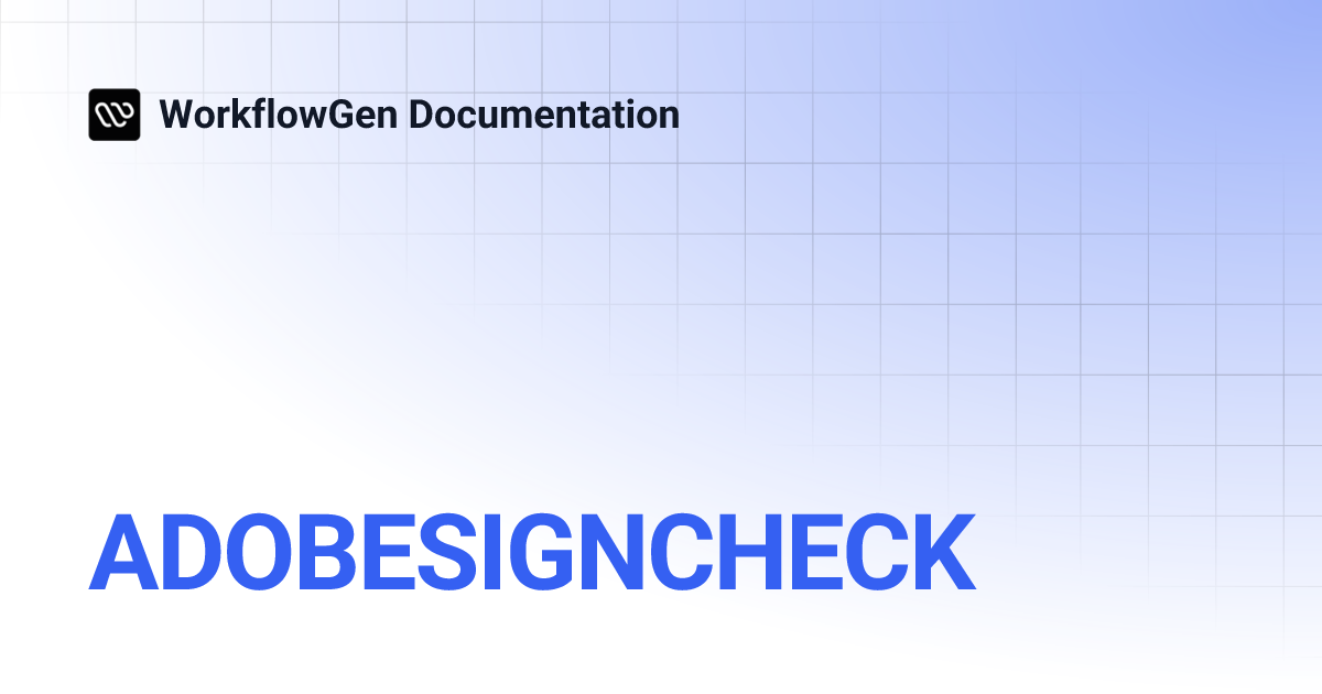 ADOBESIGNCHECK | WorkflowGen Documentation