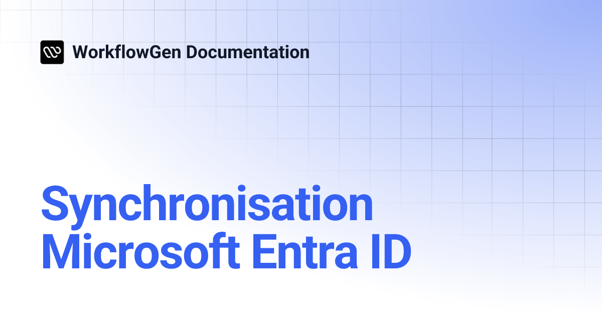 Synchronisation Microsoft Entra ID | 7.22 | WorkflowGen Documentation