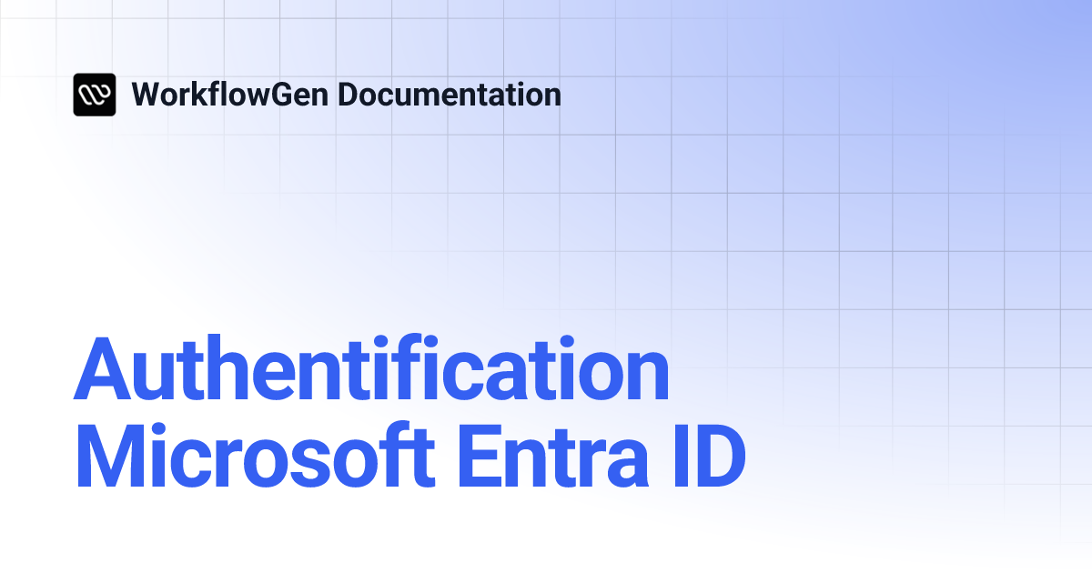 Authentification Microsoft Entra ID | WorkflowGen Documentation