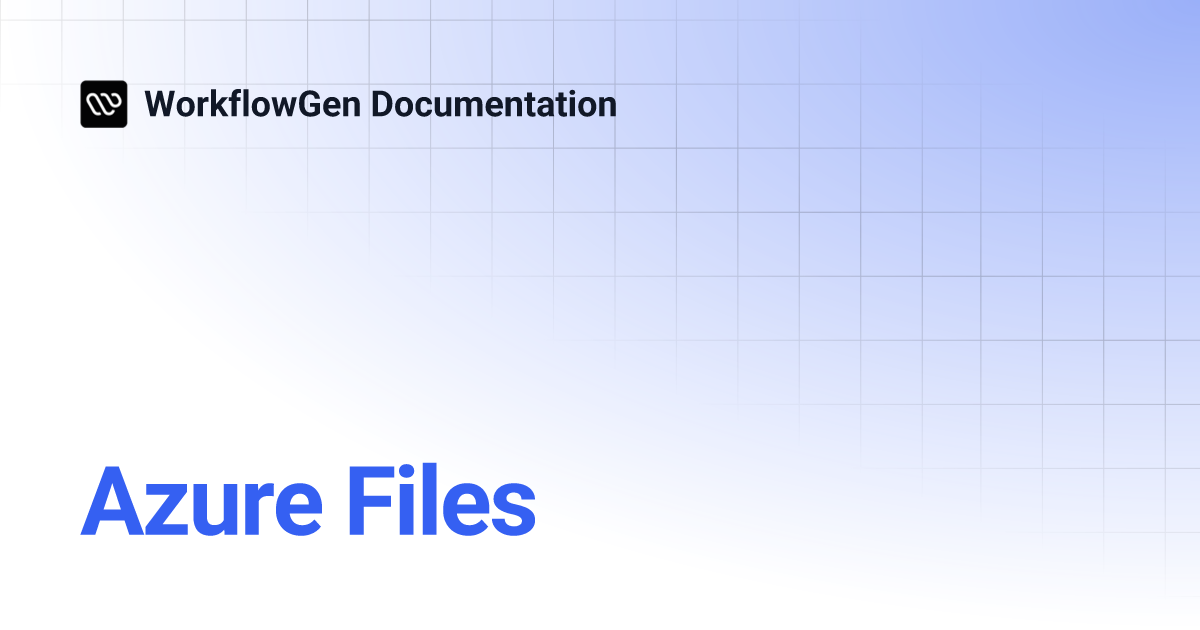 Azure Files | WorkflowGen Documentation