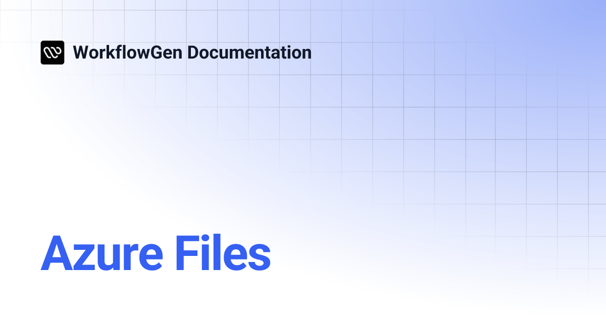 Azure Files | 7.22 | WorkflowGen Documentation