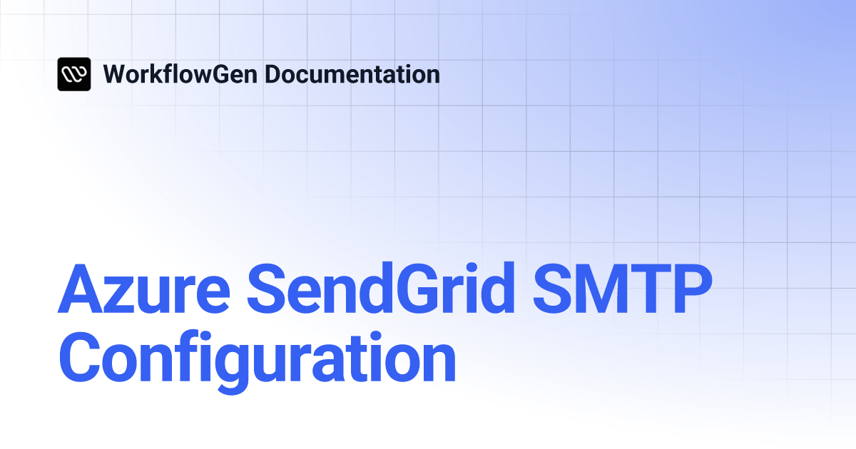 Azure SendGrid SMTP Configuration | WorkflowGen Documentation