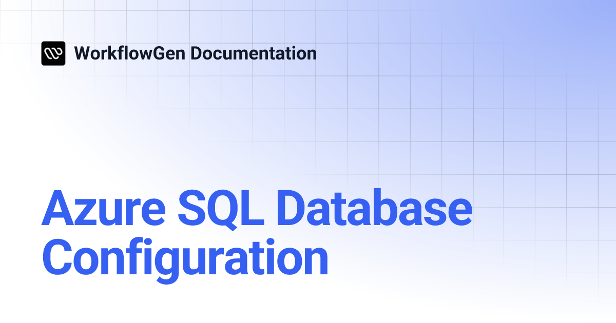 Azure SQL Database Configuration | 8.4 | WorkflowGen Documentation