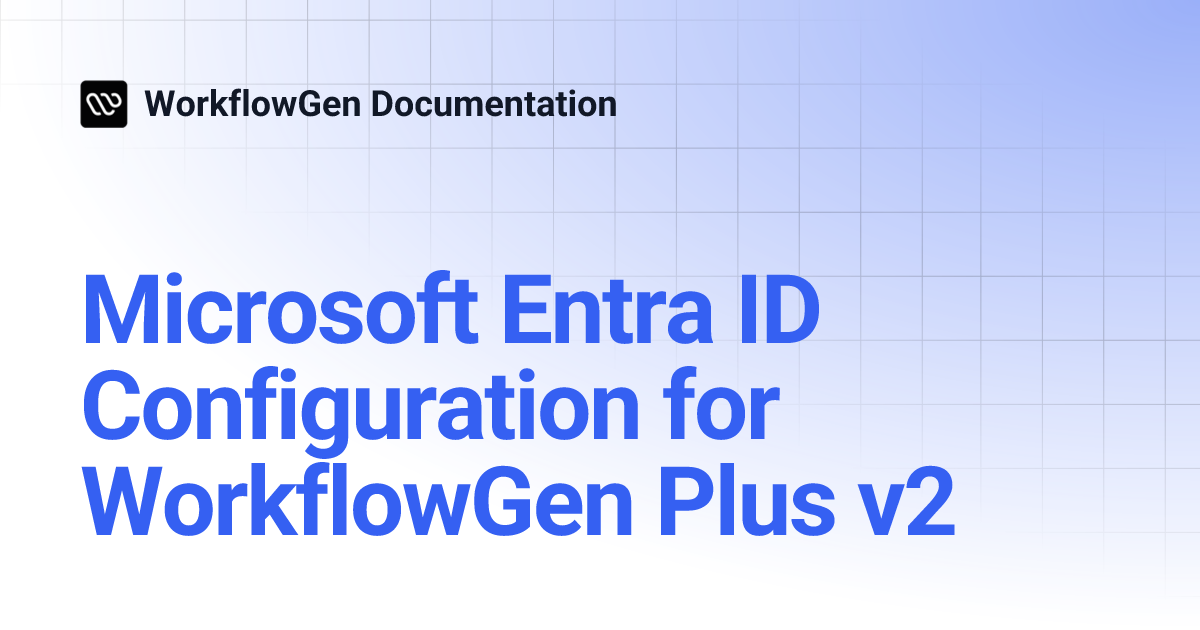 Microsoft Entra ID Configuration for WorkflowGen Plus v2 | WorkflowGen ...