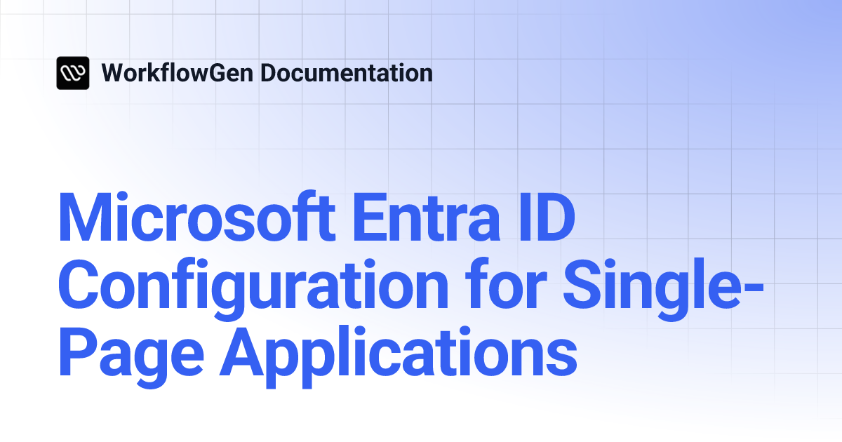 Microsoft Entra ID Configuration for Single-Page Applications | WorkflowGen Documentation
