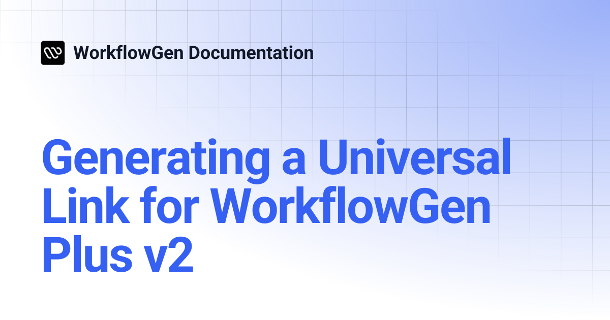 Generating a Universal Link for WorkflowGen Plus v2 | 9.4 | WorkflowGen ...