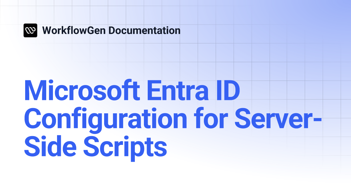Microsoft Entra Id Configuration For Server Side Scripts Workflowgen