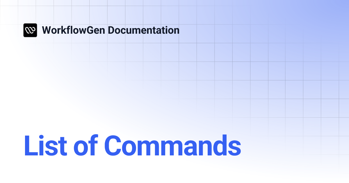 List of Commands | WorkflowGen Documentation