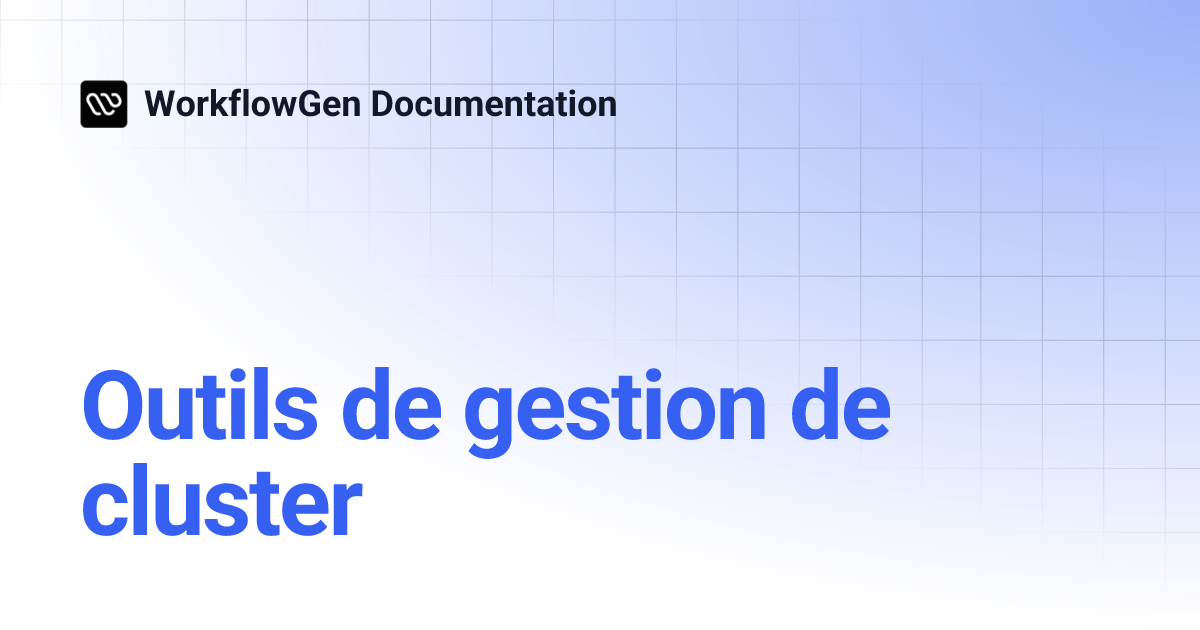 Outils de gestion de cluster | WorkflowGen Documentation