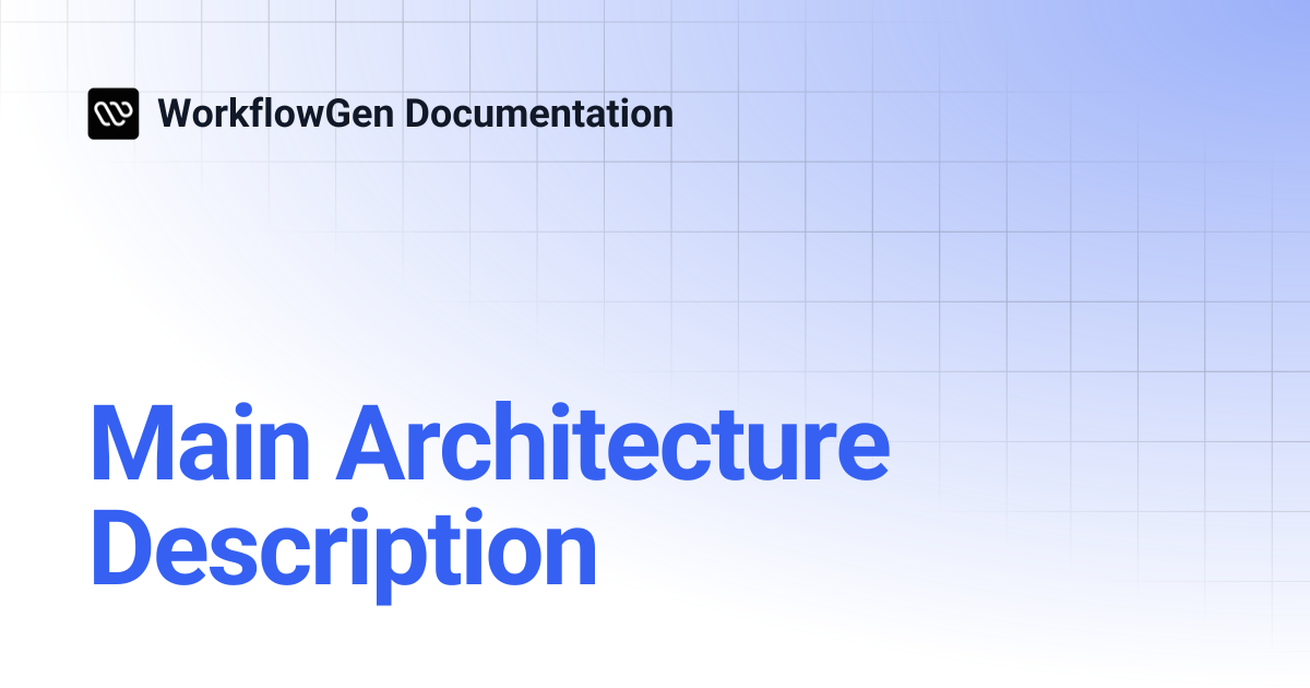 Main Architecture Description | WorkflowGen Documentation
