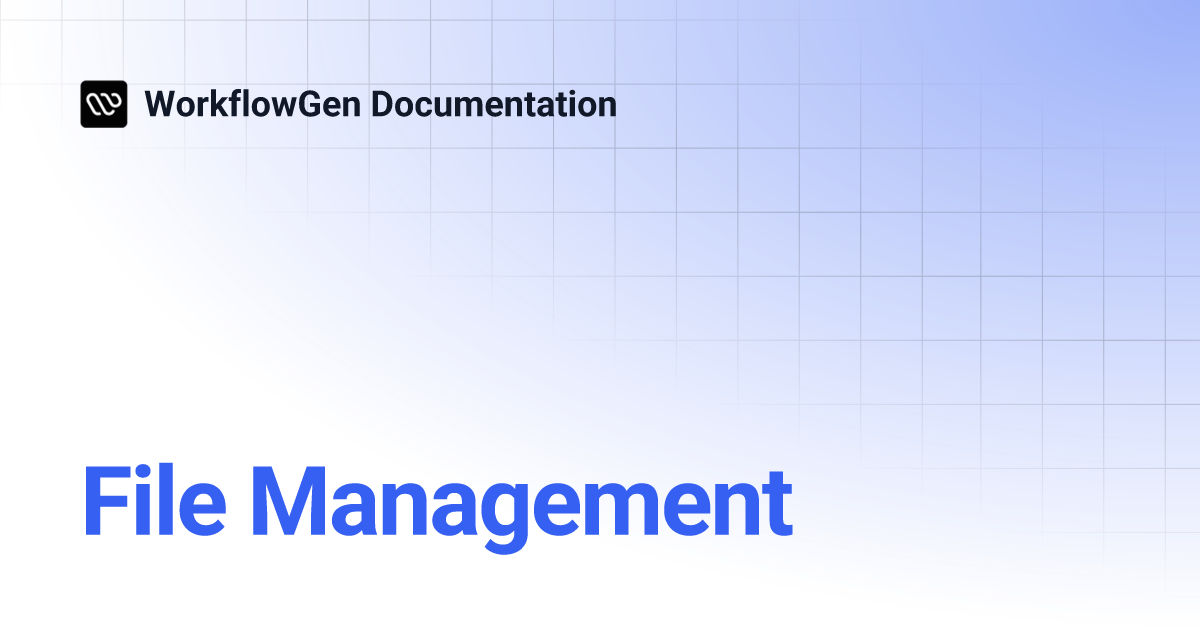 File Management | WorkflowGen Documentation