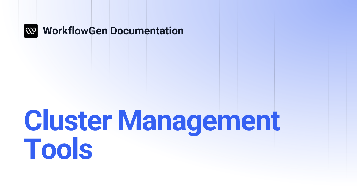 Cluster Management Tools | WorkflowGen Documentation
