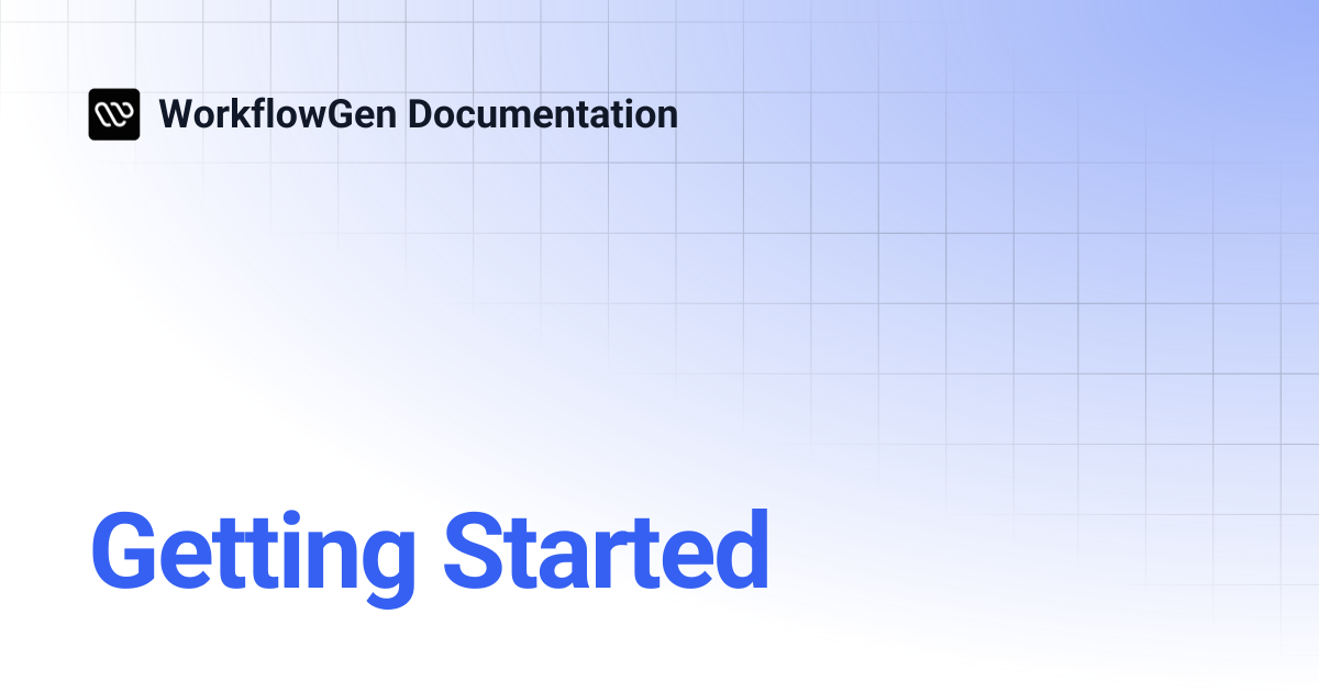 Getting Started | WorkflowGen Documentation