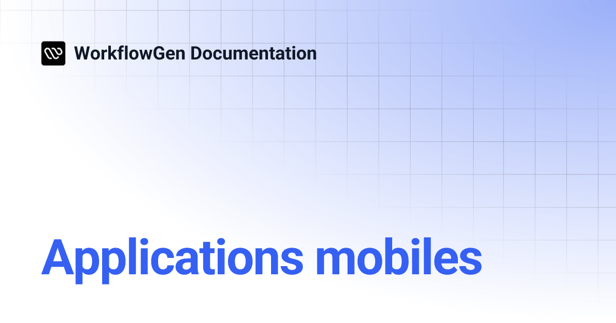 Applications mobiles | WorkflowGen Documentation