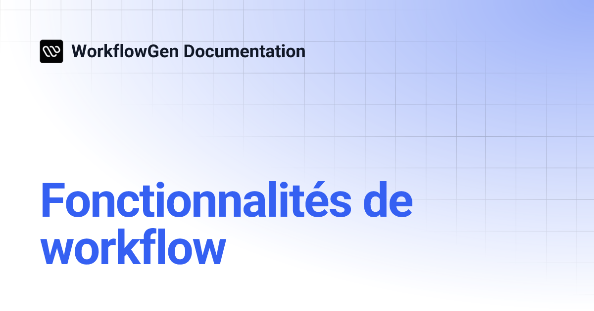 Fonctionnalités de workflow | WorkflowGen Documentation