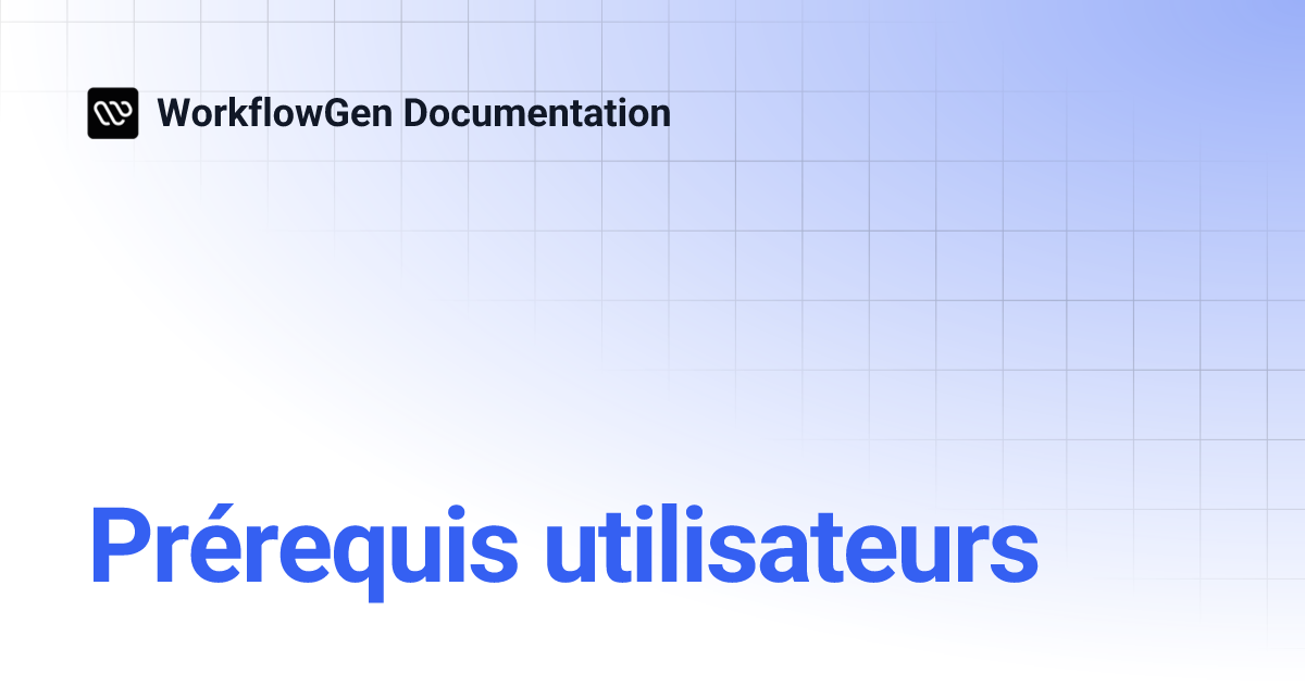 Prérequis utilisateurs | WorkflowGen Documentation