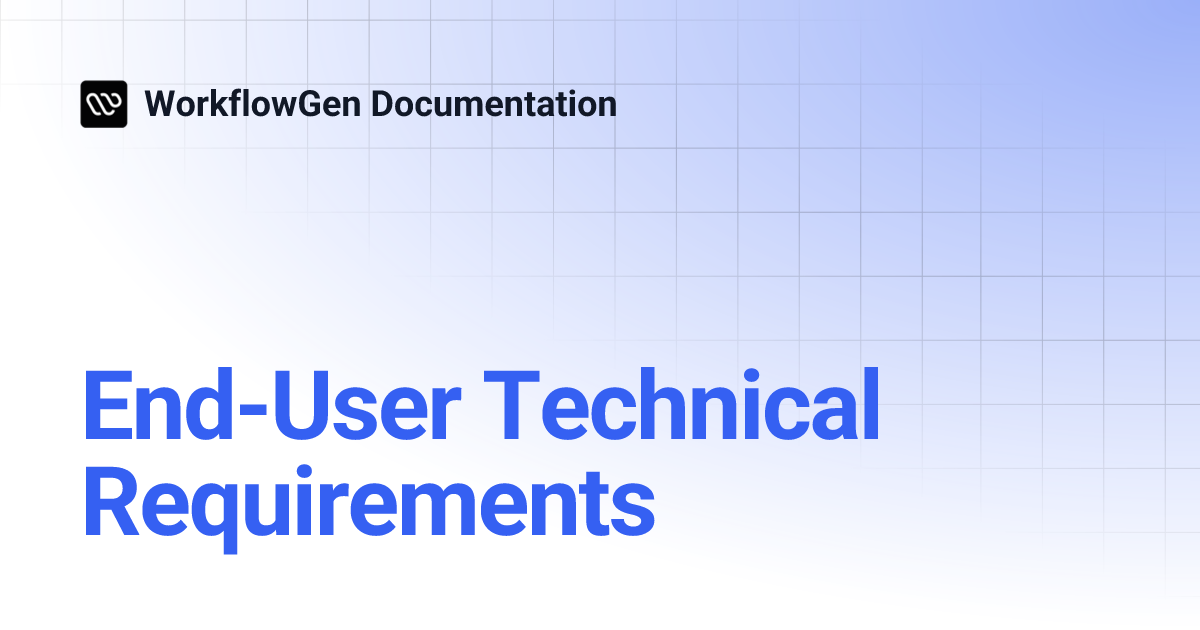 End-User Technical Requirements | WorkflowGen Documentation