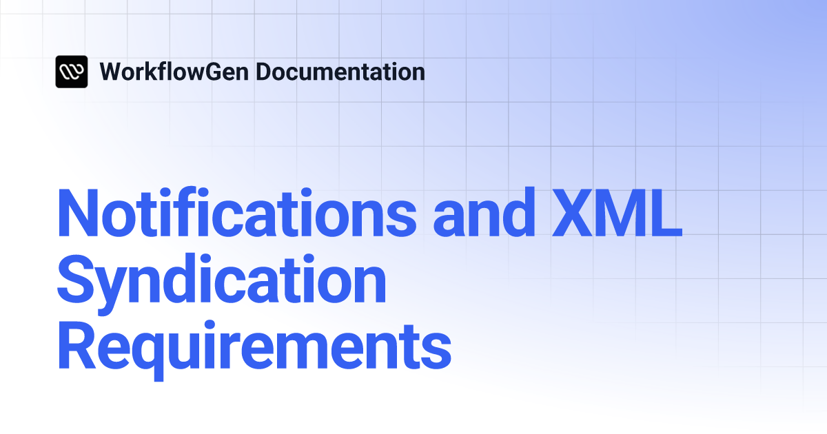 Notifications and XML Syndication Requirements | WorkflowGen Documentation