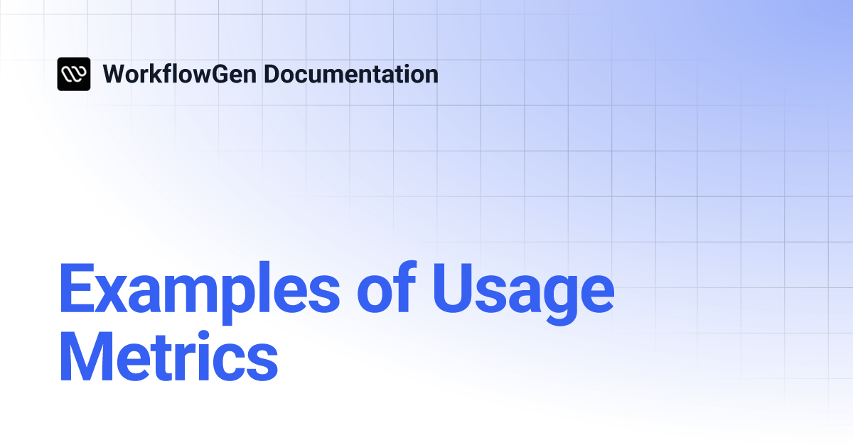 Examples of Usage Metrics | WorkflowGen Documentation